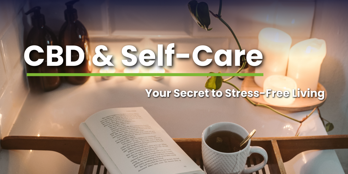 Discover CBD & Self-Care: Your Secret to Stress-Free Living – LumiBloom